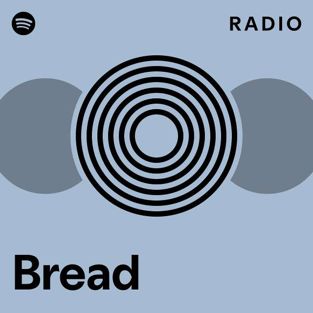 Bread Radio - playlist by Spotify | Spotify