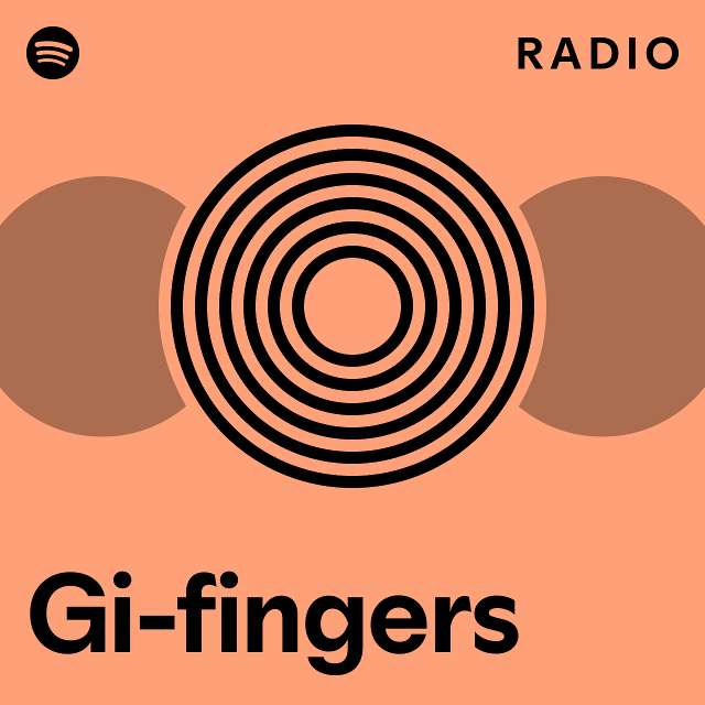 Gi-fingers Radio - playlist by Spotify | Spotify