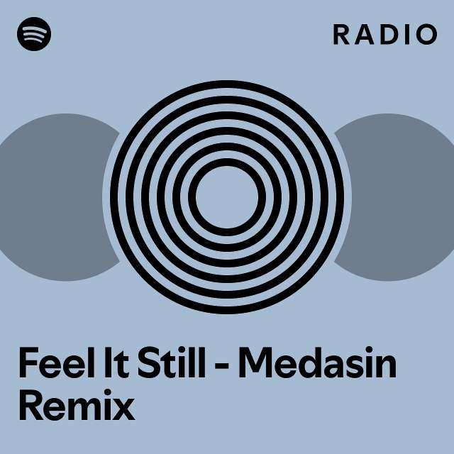 Feel It Still - Medasin Remix Radio - playlist by Spotify | Spotify