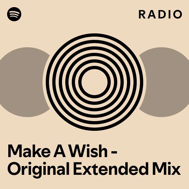 Make A Wish - Original Extended Mix Radio - playlist by Spotify | Spotify