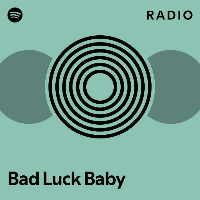 Bad Luck Baby Radio - playlist by Spotify | Spotify