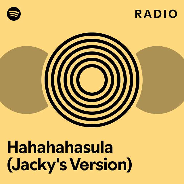 Hahahahasula (Jacky's Version) Radio - playlist by Spotify | Spotify