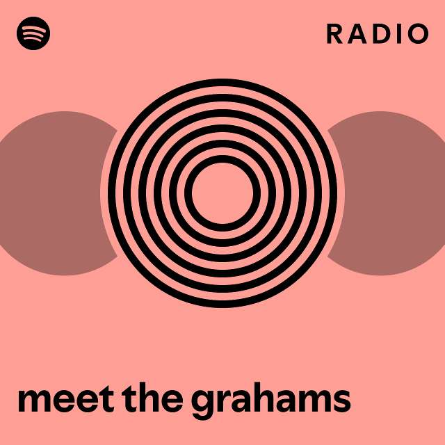 meet the grahams Radio - playlist by Spotify | Spotify