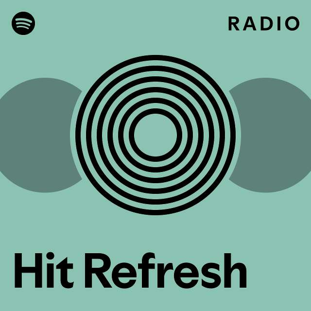 Hit Refresh Radio - playlist by Spotify | Spotify
