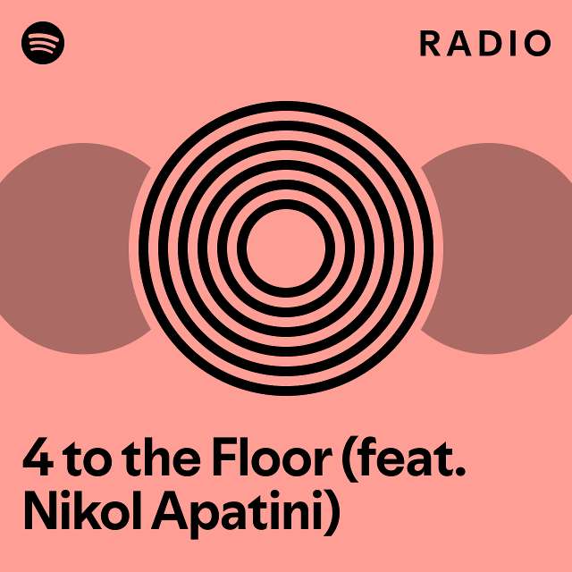 4 to the Floor (feat. Nikol Apatini) Radio - playlist by Spotify | Spotify