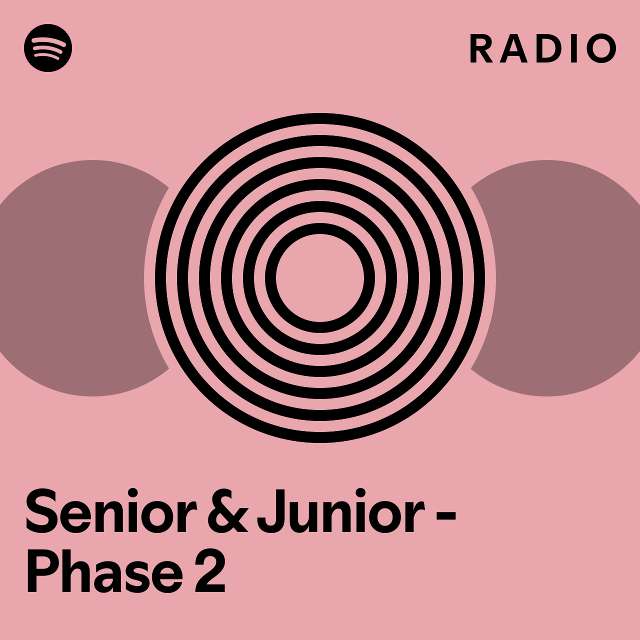 Senior & Junior - Phase 2 Radio - playlist by Spotify | Spotify