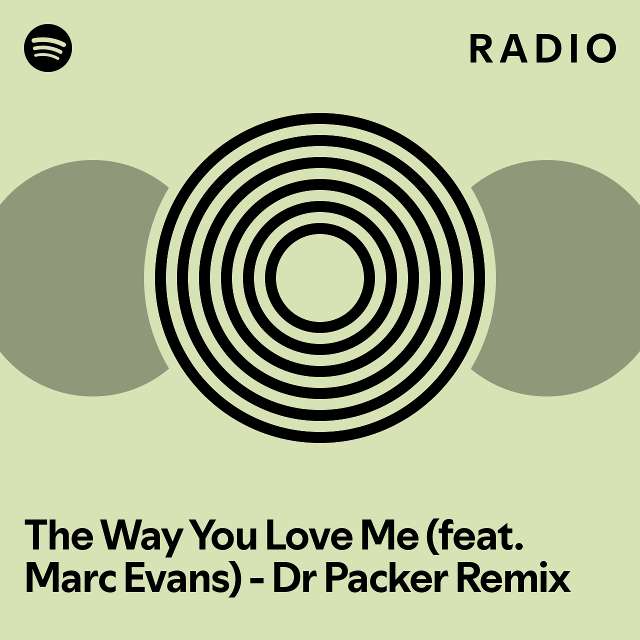 The Way You Love Me (feat. Marc Evans) - Dr Packer Remix Radio ...
