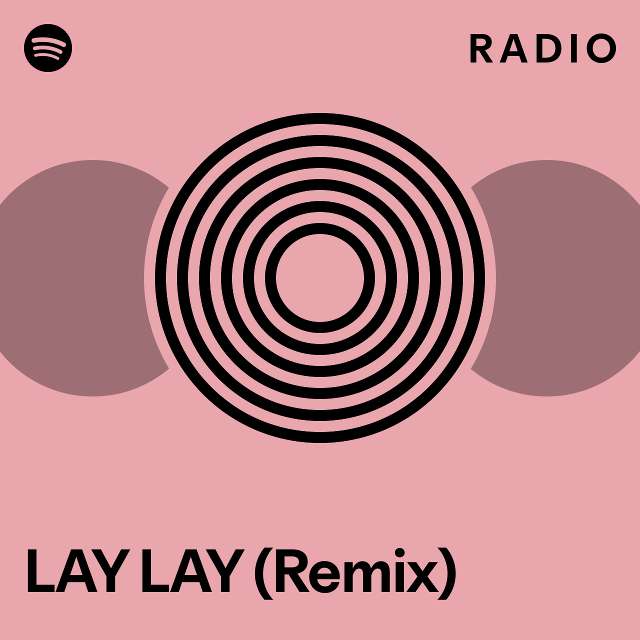 LAY LAY (Remix) Radio - playlist by Spotify | Spotify