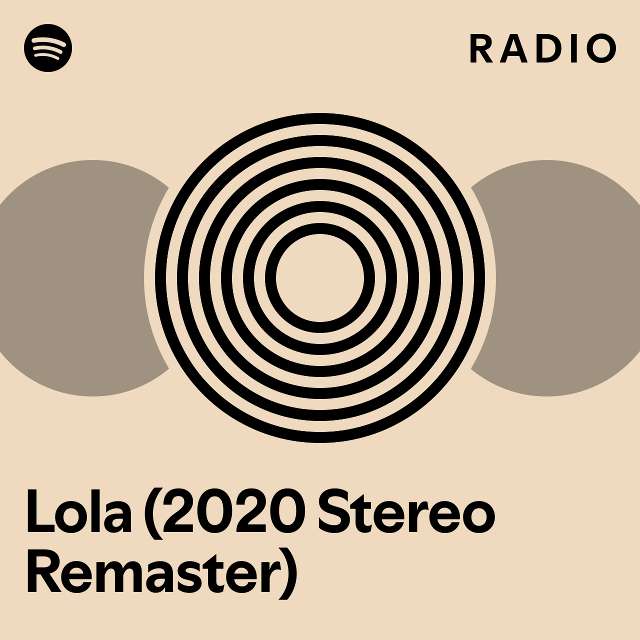 Lola (2020 Stereo Remaster) Radio - playlist by Spotify | Spotify