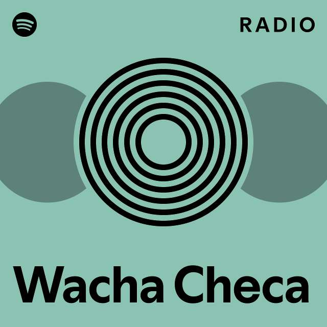 Wacha Checa Radio - playlist by Spotify | Spotify