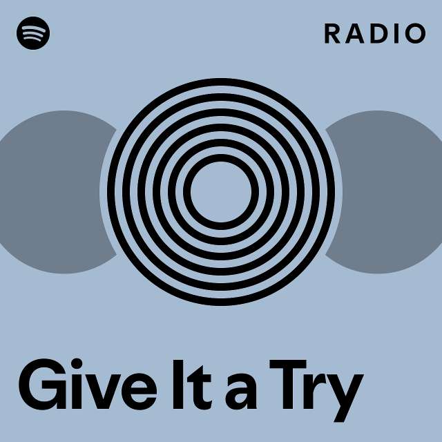 Give It a Try Radio - playlist by Spotify | Spotify