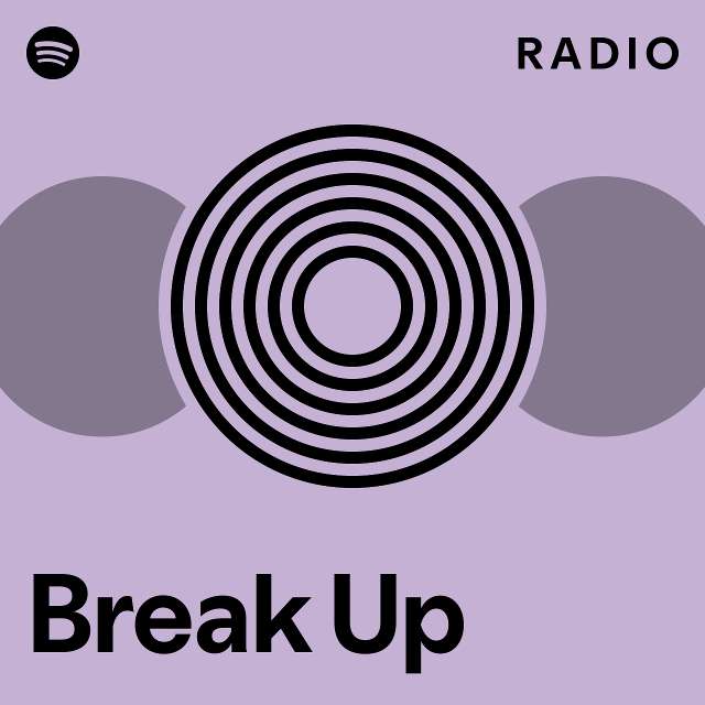 Break Up Radio - playlist by Spotify | Spotify