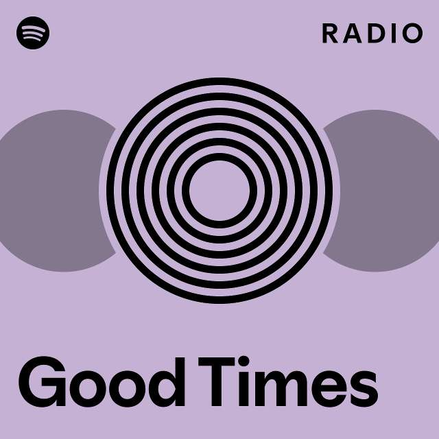 Good Times Radio - playlist by Spotify | Spotify