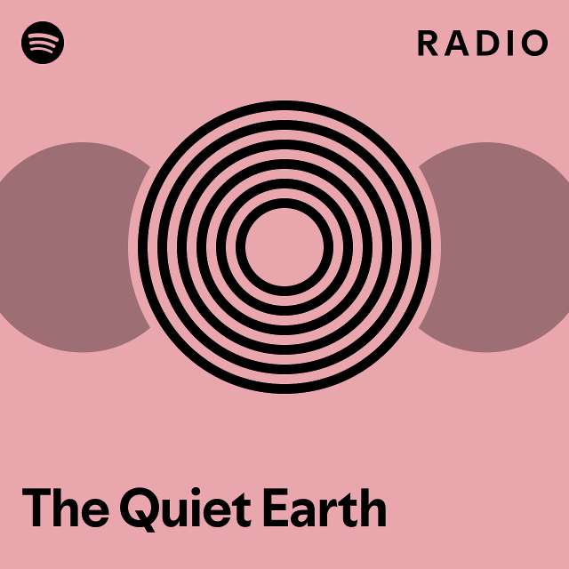 The Quiet Earth Radio - playlist by Spotify | Spotify
