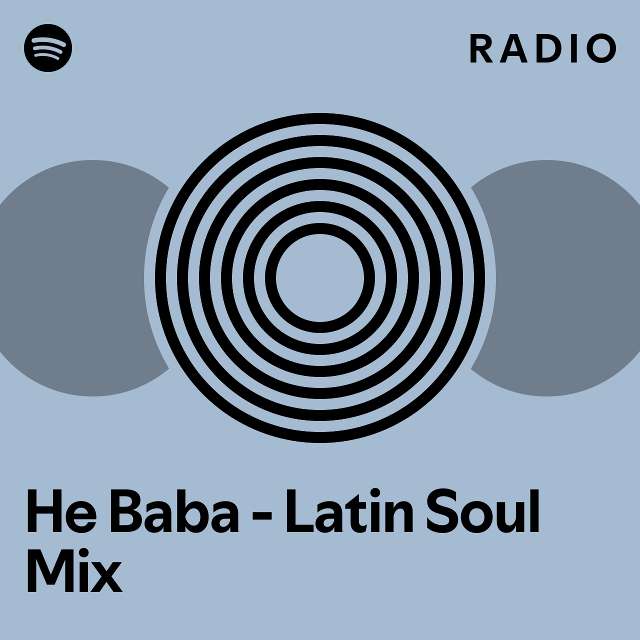 He Baba - Latin Soul Mix Radio - playlist by Spotify | Spotify