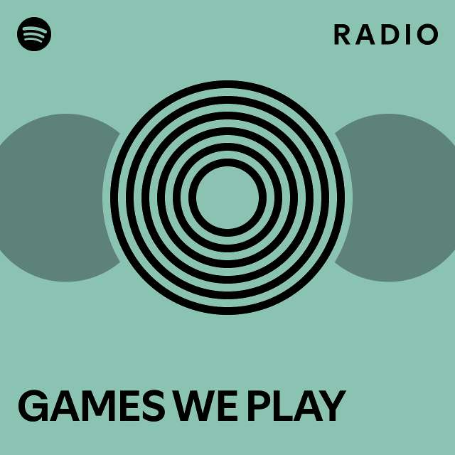 GAMES WE PLAY Radio - playlist by Spotify | Spotify
