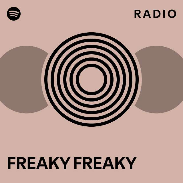 FREAKY FREAKY Radio - playlist by Spotify | Spotify