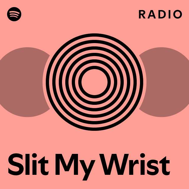 Slit My Wrist Radio - playlist by Spotify | Spotify