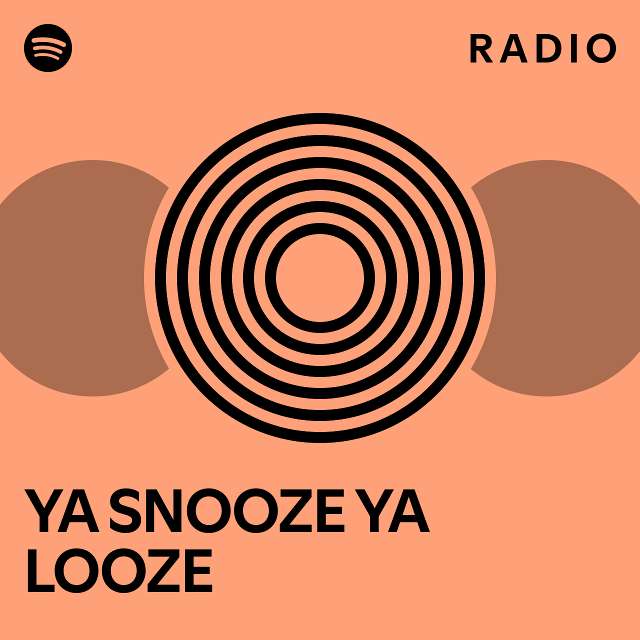 YA SNOOZE YA LOOZE Radio - playlist by Spotify | Spotify