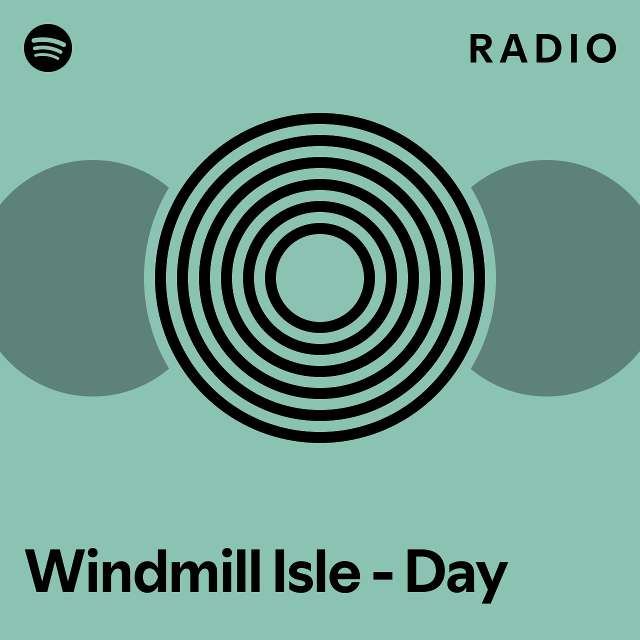 Windmill Isle - Day Radio - playlist by Spotify | Spotify
