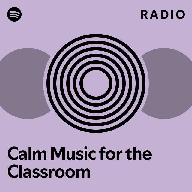 Calm Music for the Classroom Radio - playlist by Spotify | Spotify