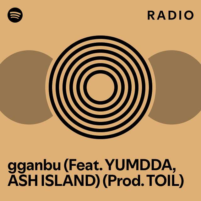 gganbu (Feat. YUMDDA, ASH ISLAND) (Prod. TOIL) Radio - playlist by ...