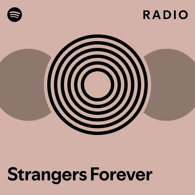 Strangers Forever Radio - playlist by Spotify | Spotify