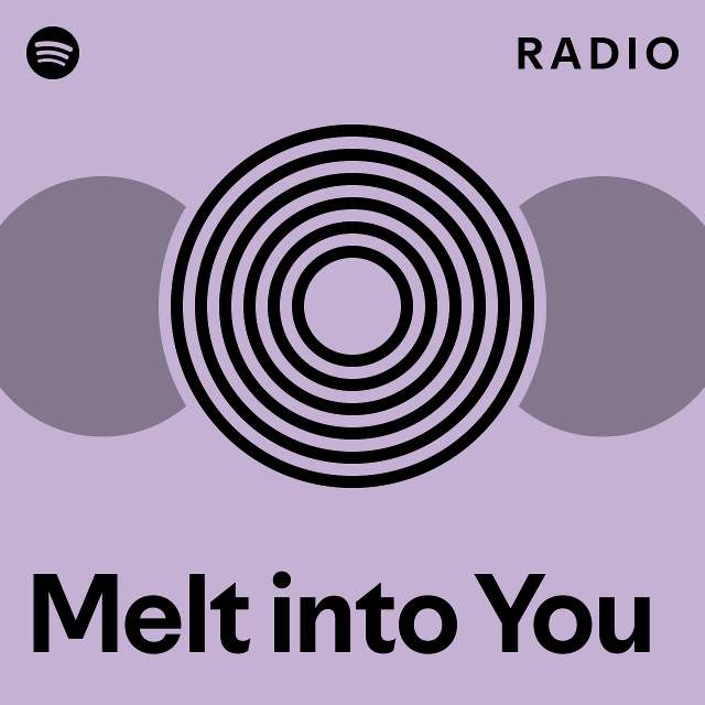 Melt into You Radio - playlist by Spotify | Spotify