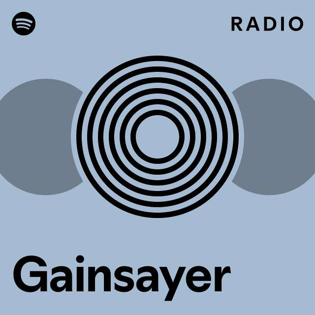 Gainsayer Radio - playlist by Spotify | Spotify