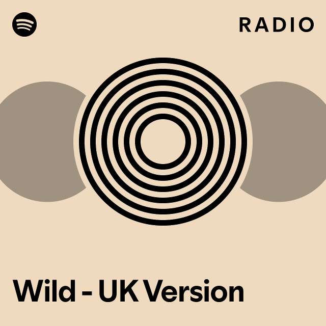 Wild - UK Version Radio - playlist by Spotify | Spotify