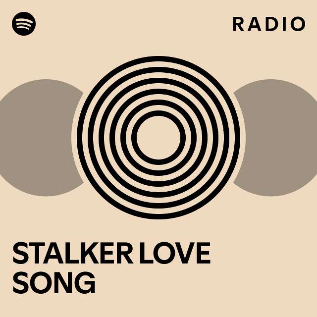 STALKER LOVE SONG Radio - playlist by Spotify | Spotify