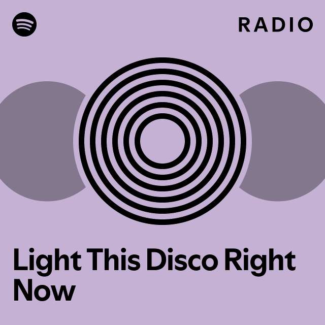 Light This Disco Right Now Radio - playlist by Spotify | Spotify