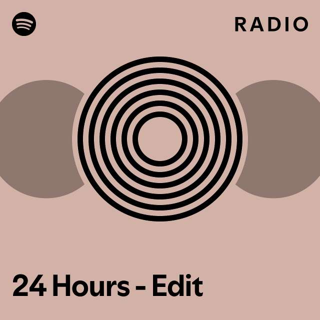 24 Hours - Edit Radio - playlist by Spotify | Spotify