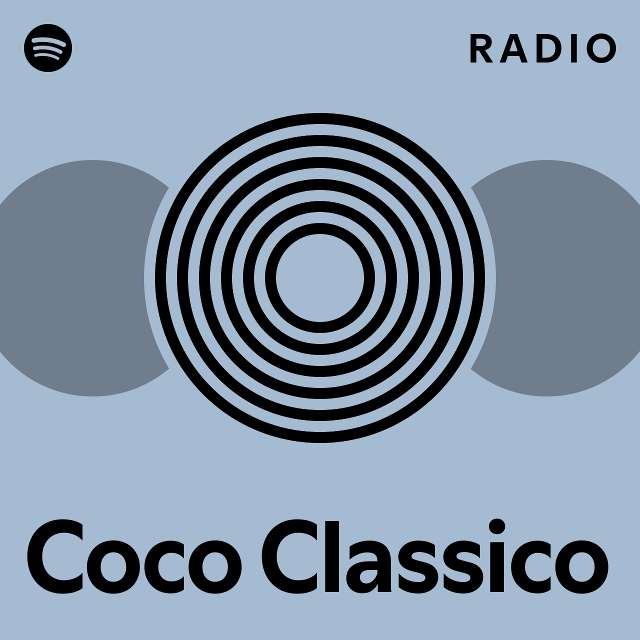 Coco Classico Radio - playlist by Spotify | Spotify
