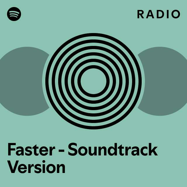 Faster - Soundtrack Version Radio - playlist by Spotify | Spotify