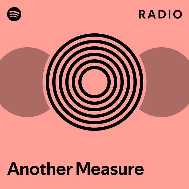 Another Measure Radio - playlist by Spotify | Spotify