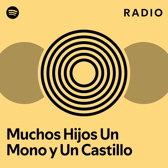 Muchos Hijos Un Mono y Un Castillo Radio - playlist by Spotify | Spotify
