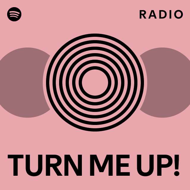 TURN ME UP! Radio - playlist by Spotify | Spotify