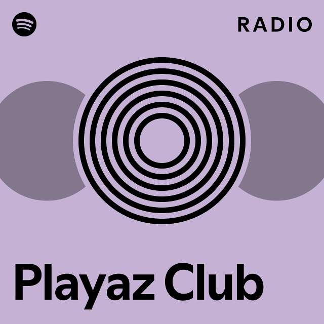 Playaz Club Radio - playlist by Spotify | Spotify