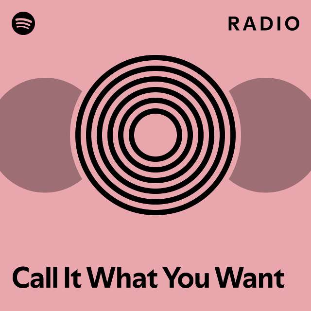 Call It What You Want Radio - playlist by Spotify | Spotify
