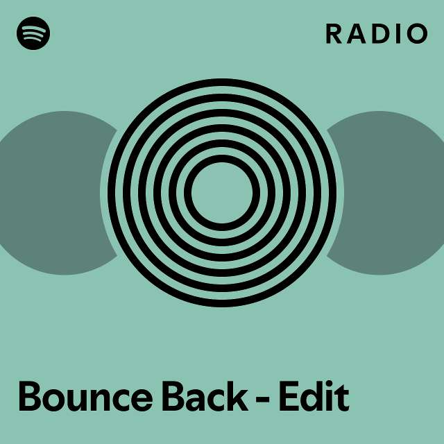 Bounce Back - Edit Radio - playlist by Spotify | Spotify