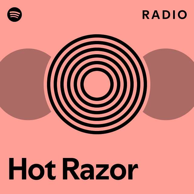 Hot Razor Radio - playlist by Spotify | Spotify