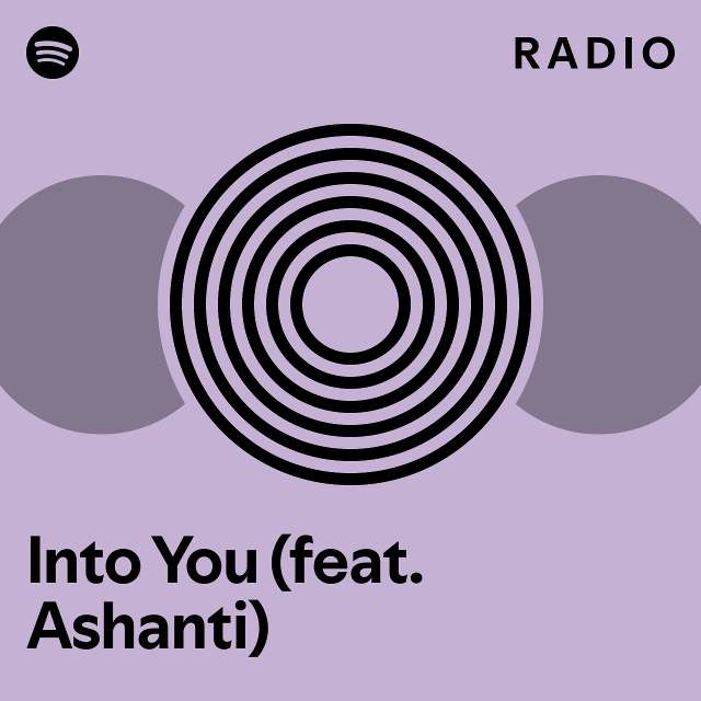 Into You (feat. Ashanti) Radio - playlist by Spotify | Spotify