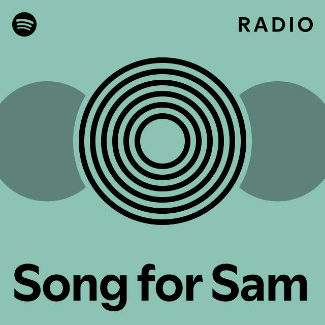 Song for Sam Radio - playlist by Spotify | Spotify