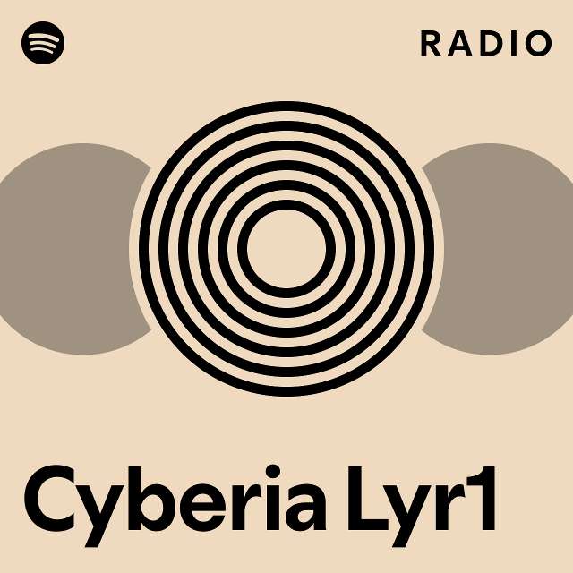 Cyberia Lyr1 Radio - playlist by Spotify | Spotify