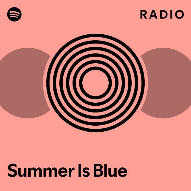 Summer Is Blue Radio - playlist by Spotify | Spotify