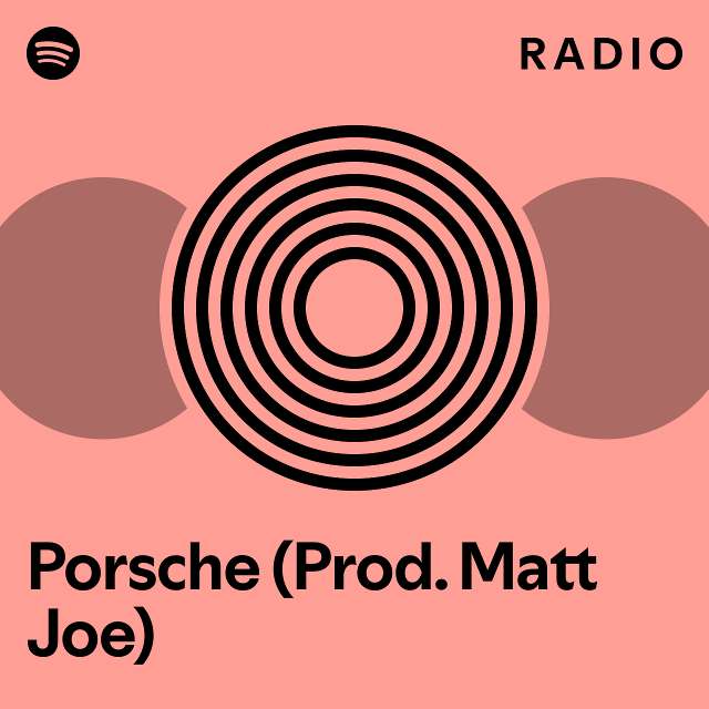 Porsche (Prod. Matt Joe) Radio - playlist by Spotify | Spotify
