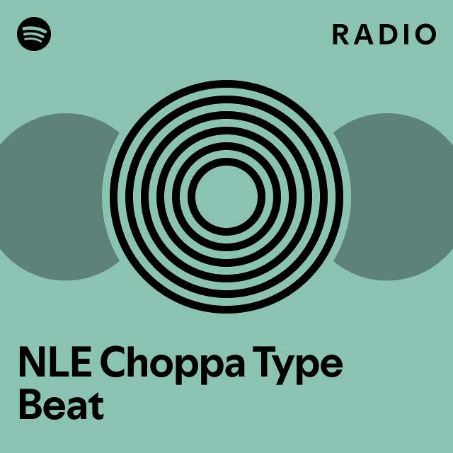 NLE Choppa Type Beat Radio - playlist by Spotify | Spotify