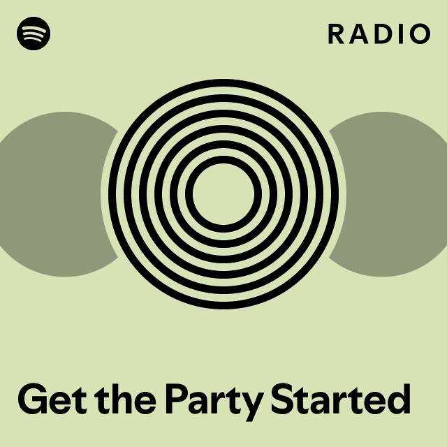 Get the Party Started Radio - playlist by Spotify | Spotify