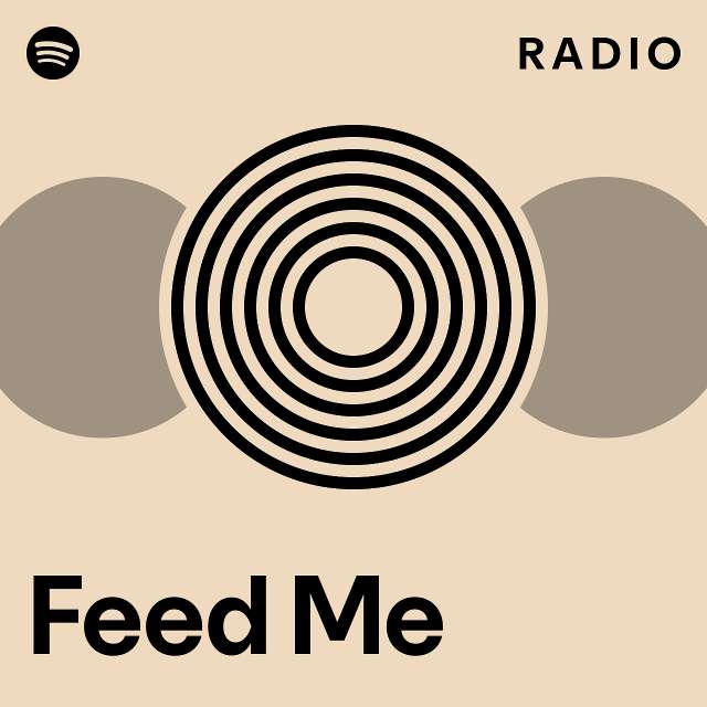Feed Me Radio - playlist by Spotify | Spotify
